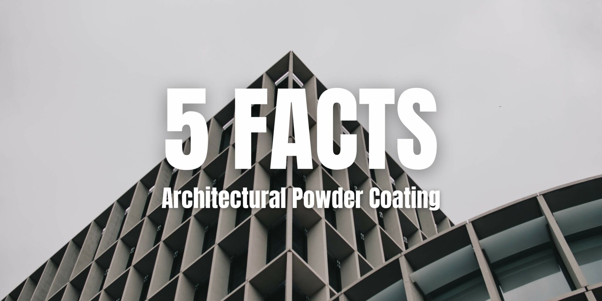 5 Facts You Need To Know About Architectural Powder Coating - Sundial ...